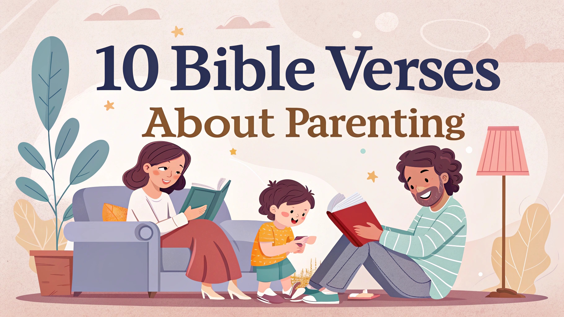 10 Bible Verses Every Parent Needs to Raise Godly Children