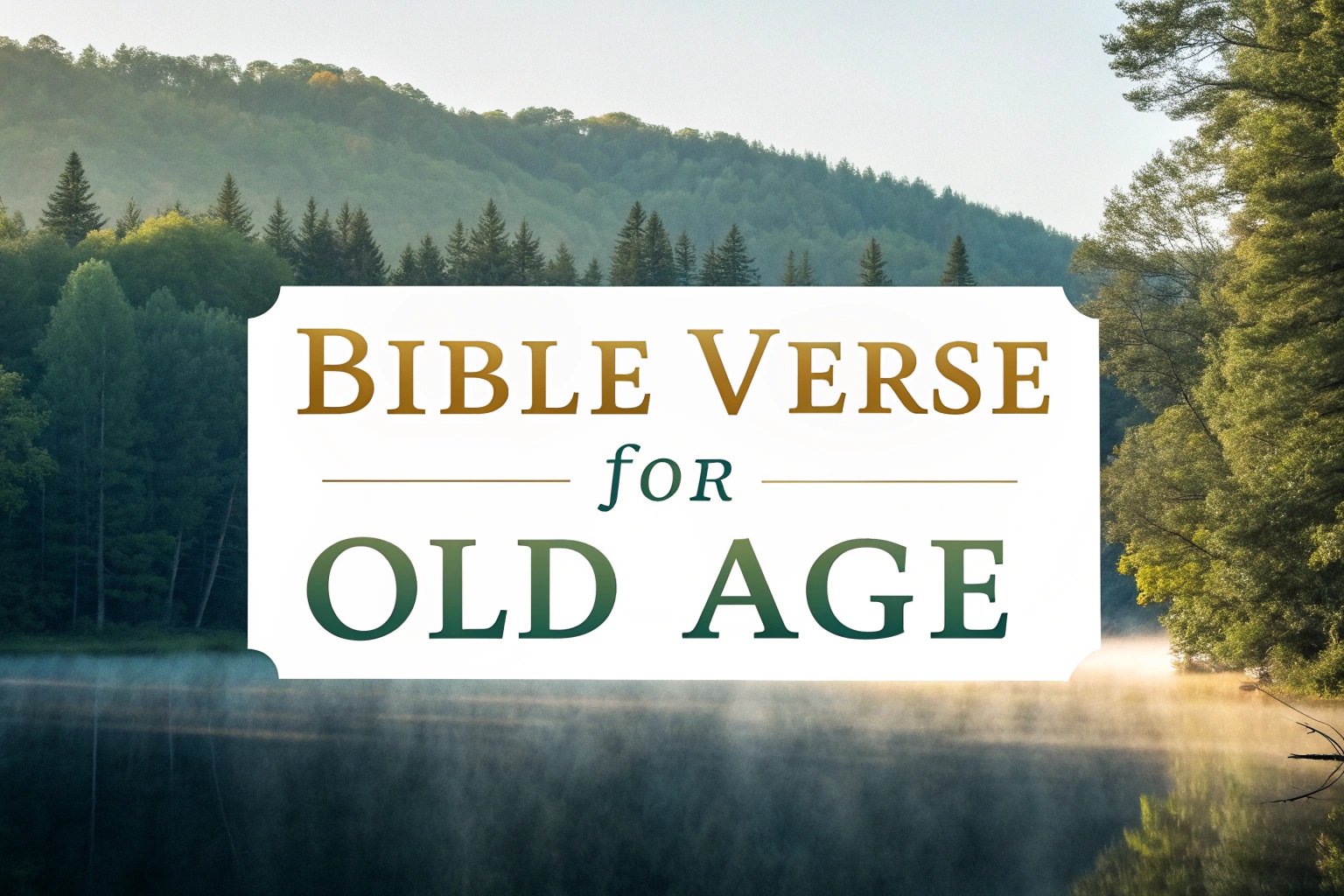 17 Bible Verse for Old Age to Inspire Your Golden Years