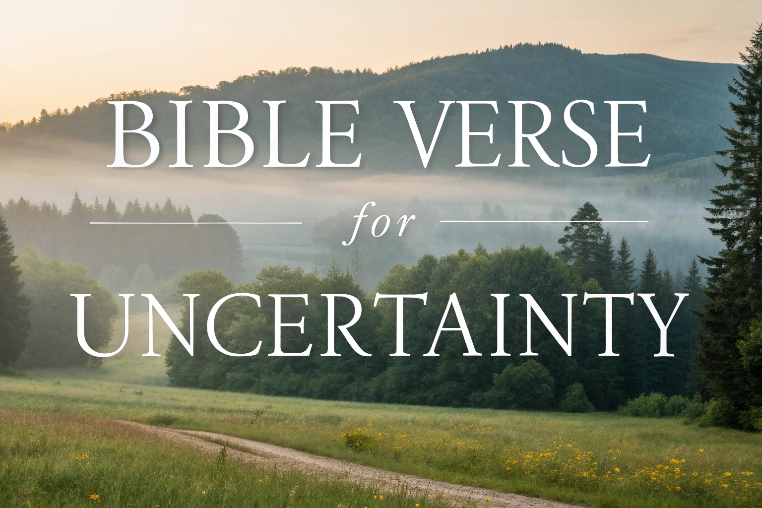 16 Bible Verse for Uncertainty and Inner Peace