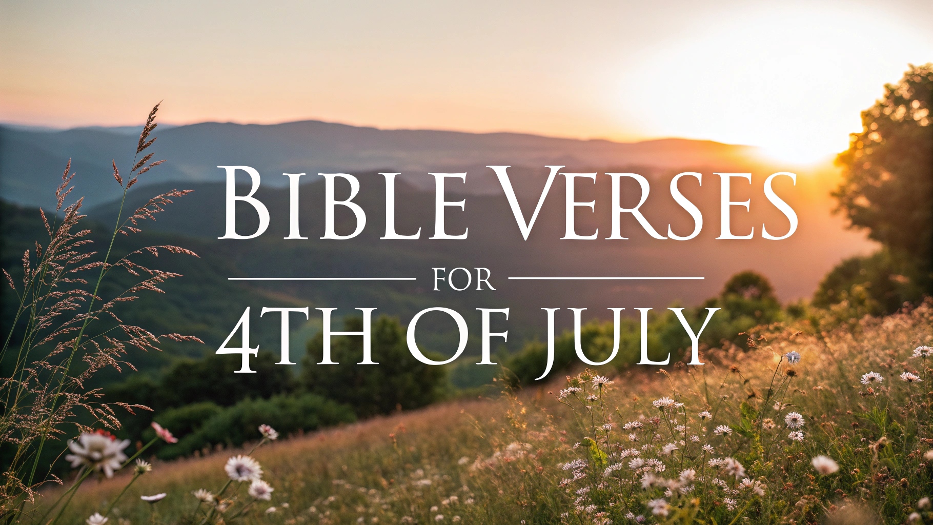 15 Uplifting Bible Verses to Reflect On This 4th of July for Inner Peace