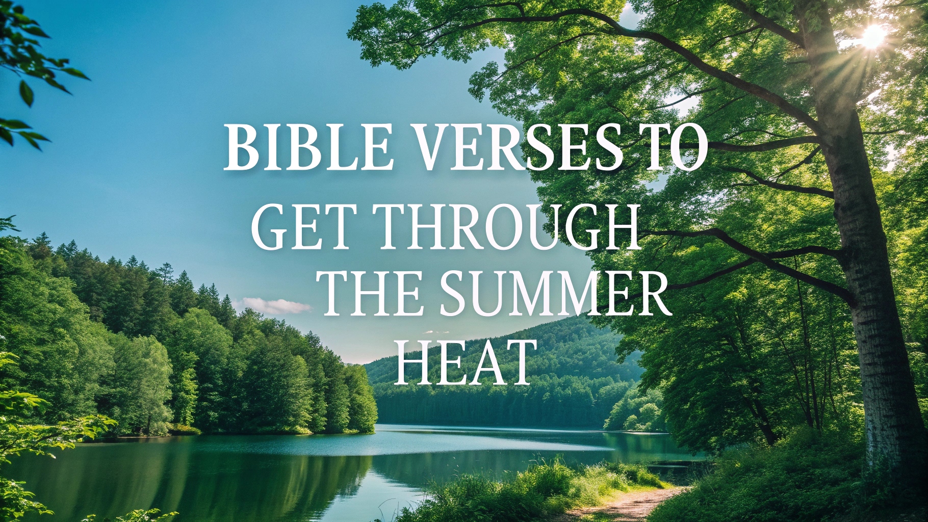 16 Comforting Bible Verses to Get Through the Summer Heat