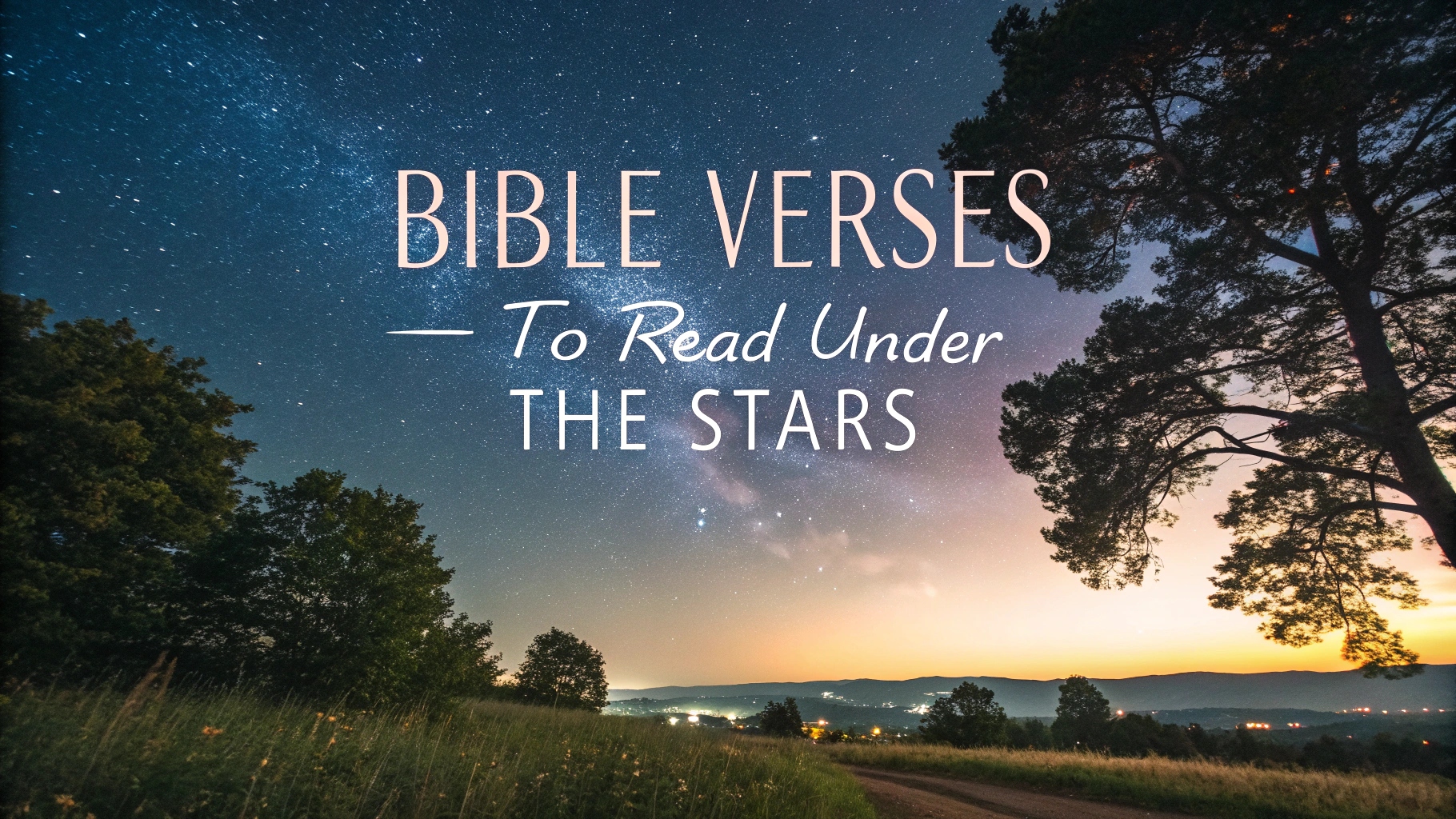 11 Bible Verses to Read Under the Stars and Reflect at Night